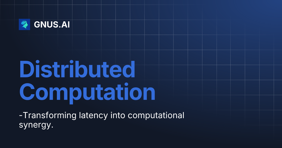 Distributed Computation | GNUS.AI