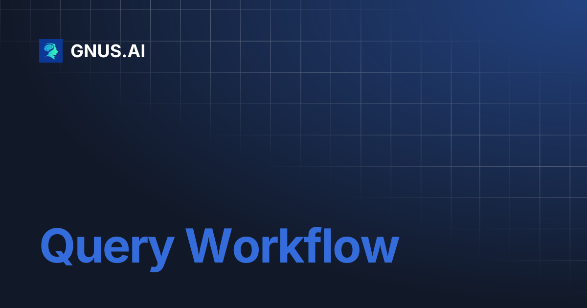 Query Workflow | GNUS.AI