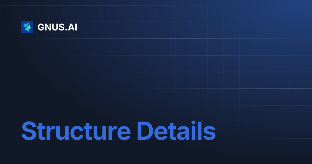 Structure Details | GNUS.AI