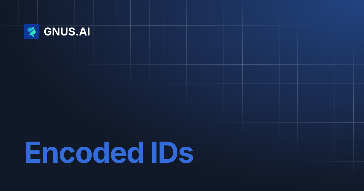 Encoded IDs | GNUS.AI